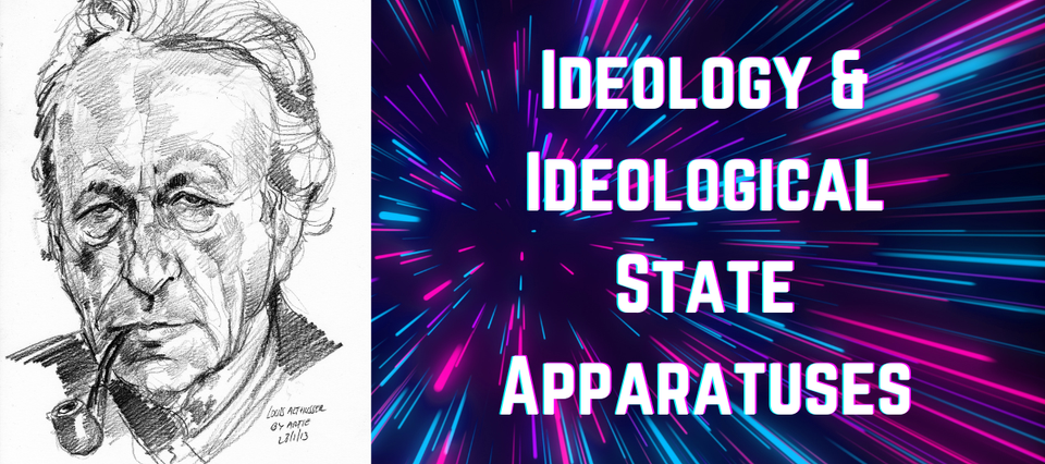 Ideology and Ideological State Apparatuses by Althusser- Explained